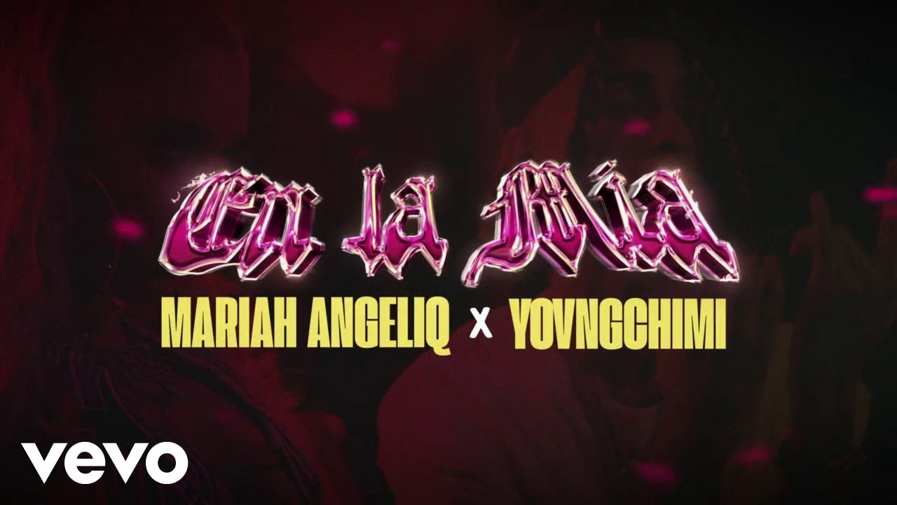 Mariah Angeliq, YOVNGCHIMI - En La Mía (Lyric Video) - YouTube