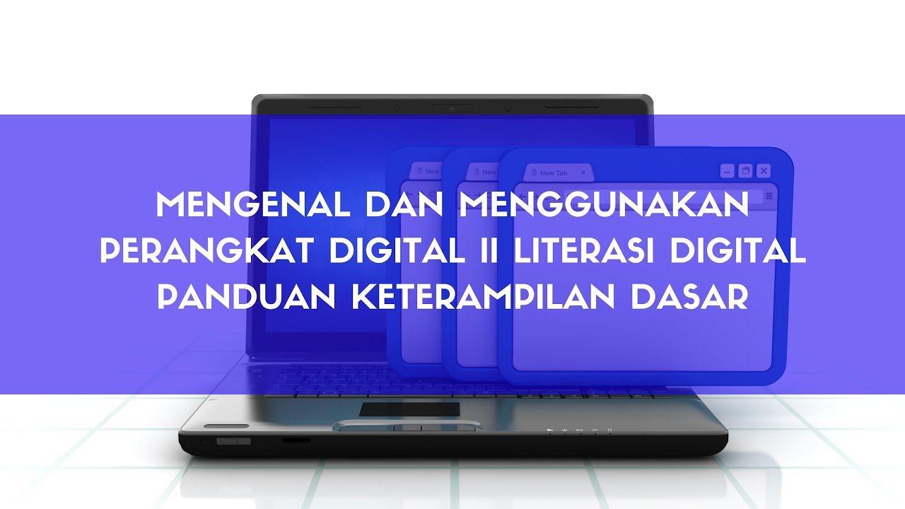 MENGENAL DAN MENGGUNAKAN PERANGKAT DIGITAL II LITERASI DIGITAL PANDUAN ...
