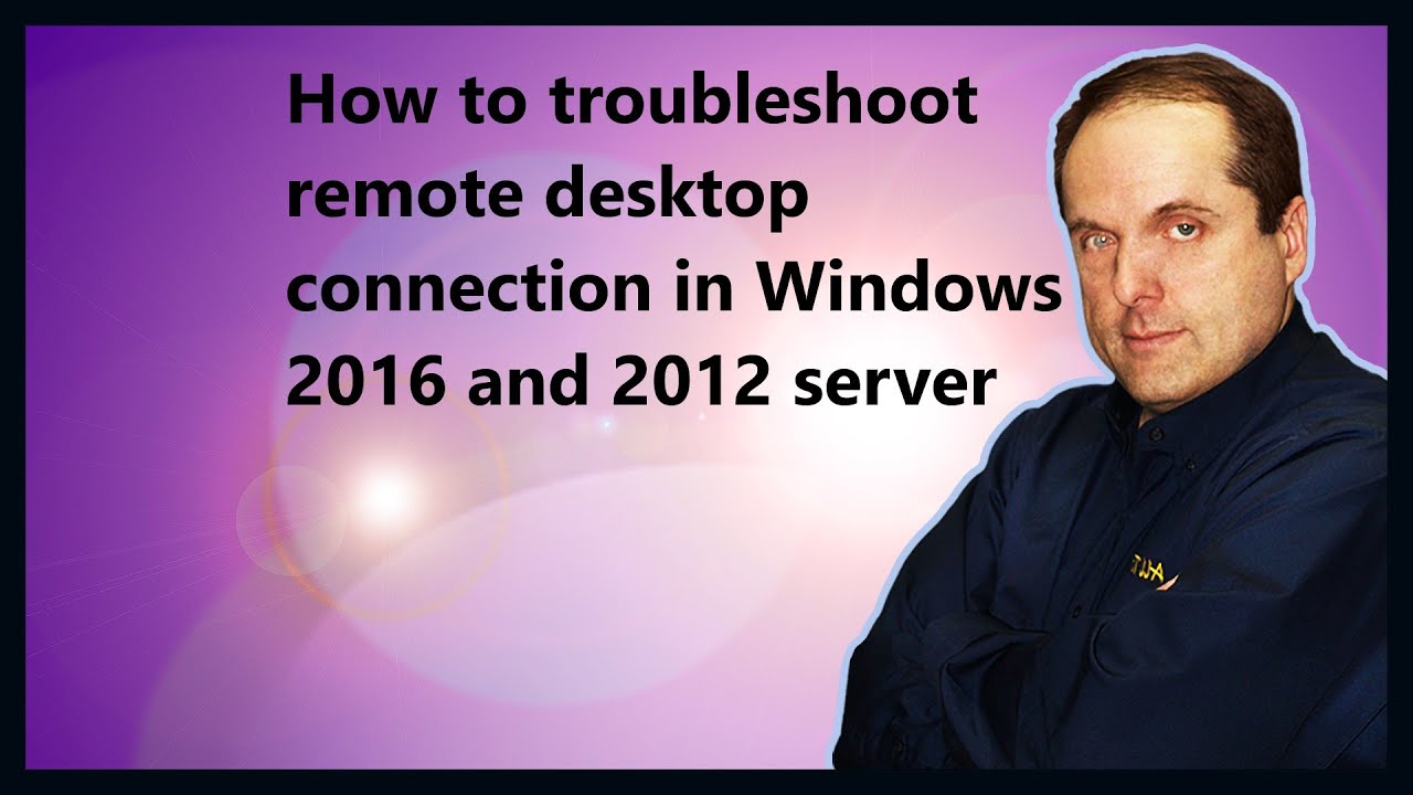 How to troubleshoot remote desktop connection in Windows 2016 and 2012 ...