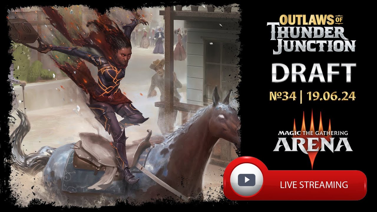 Outlaws of Thunder Junction. Draft №34 | 19.06.24. Mtg Arena. - YouTube