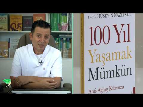 100 YIL YASAMAK MÜMKÜN, Dr. Hüseyin Nazlikul, M.D., PhD.