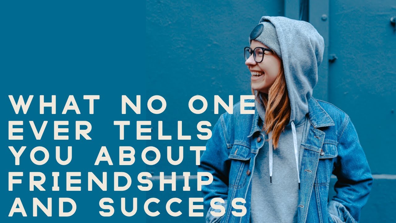 What No One Ever Tells You About Friendship and Success - YouTube