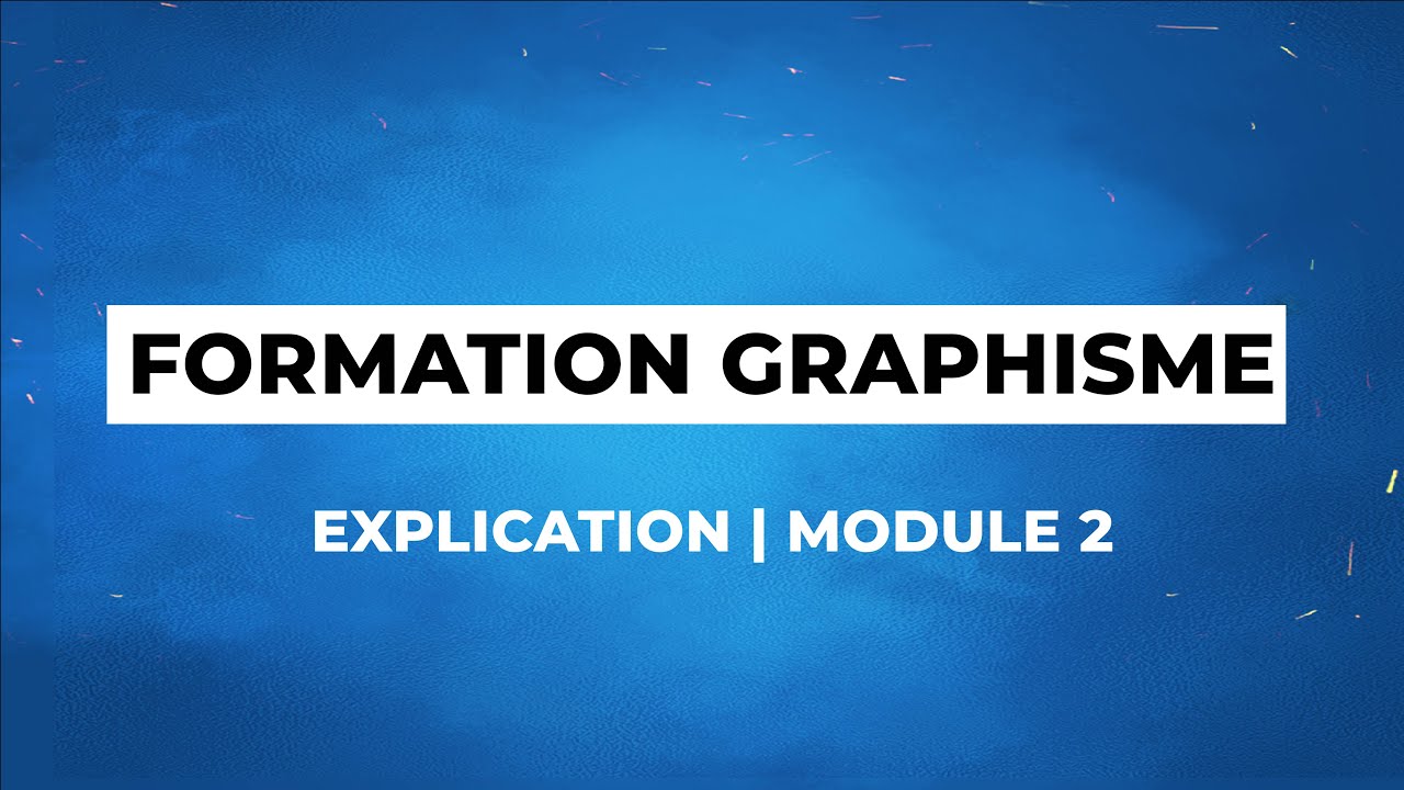 FORMATION GRAPHISME | EXPLICATION | MODULE 2| SUIVEZ - YouTube