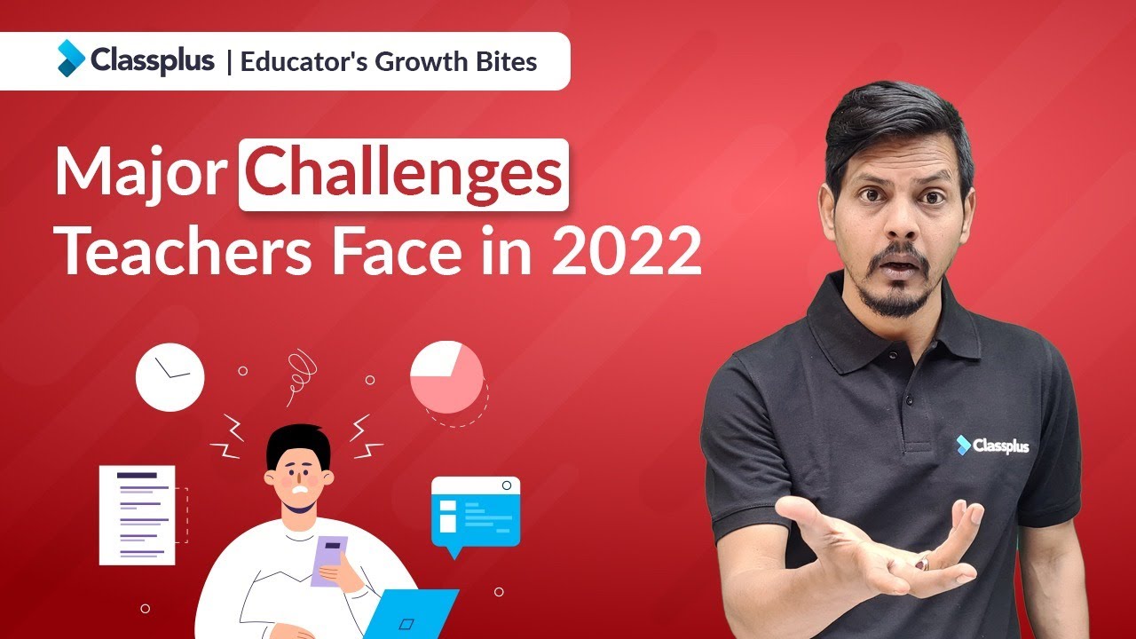 Major Challenges Teachers Face in 2022 | Teaching Challenges ...