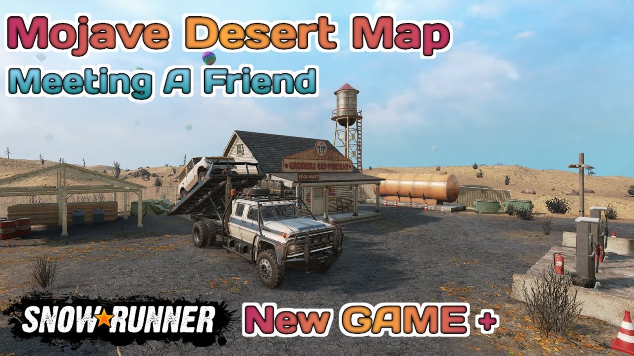 Mojave Desert Map Meeting A Friend In SnowRunner New Game + @TIKUS19 ...