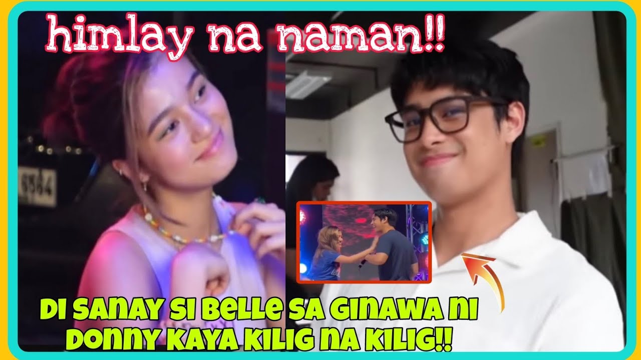 Naningkit ang mga mata ni BELLE sa ginawa na ito ni DONNY!! HIMLAY NA ...