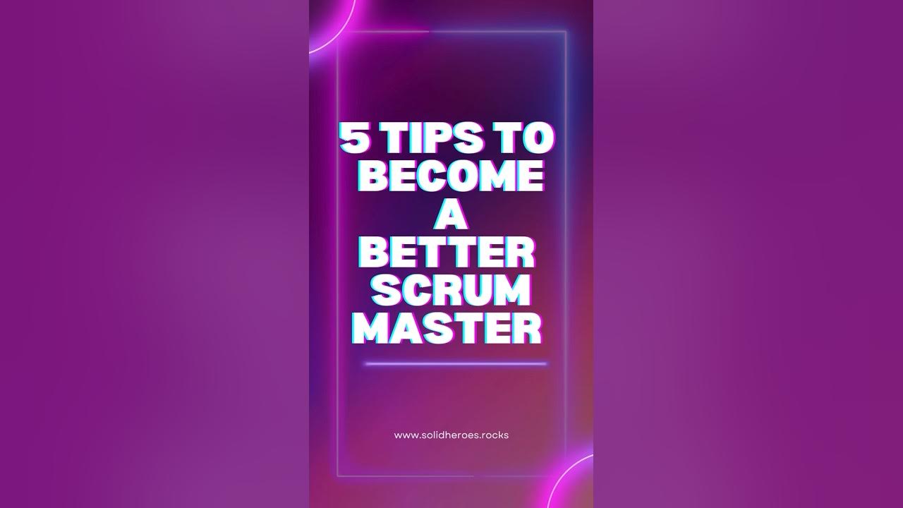 5 tips to improve your Scrum Mastery #scrum #scrummaster #agile #continuousimprovement - YouTube