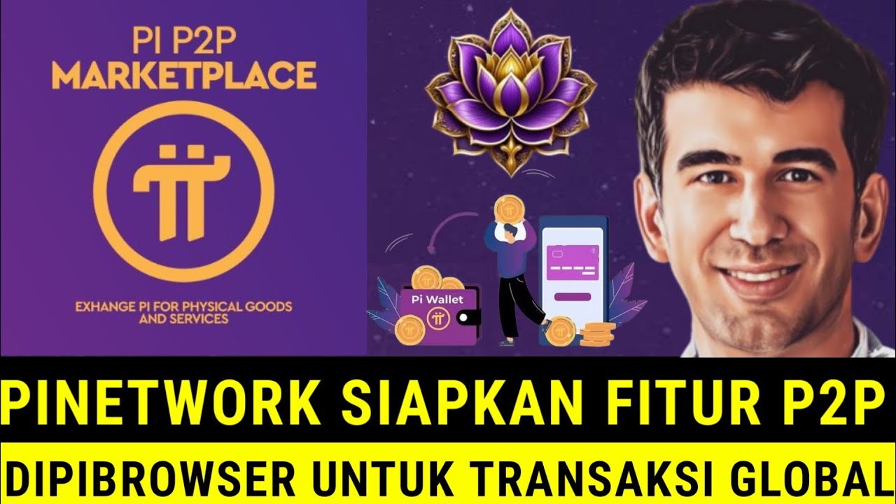 PINETWORK TERBARU~PI NETWORK SIAPKAN FITUR P2P DI PI BROWSER UNTUK TRANSAKSI GLOBAL - YouTube