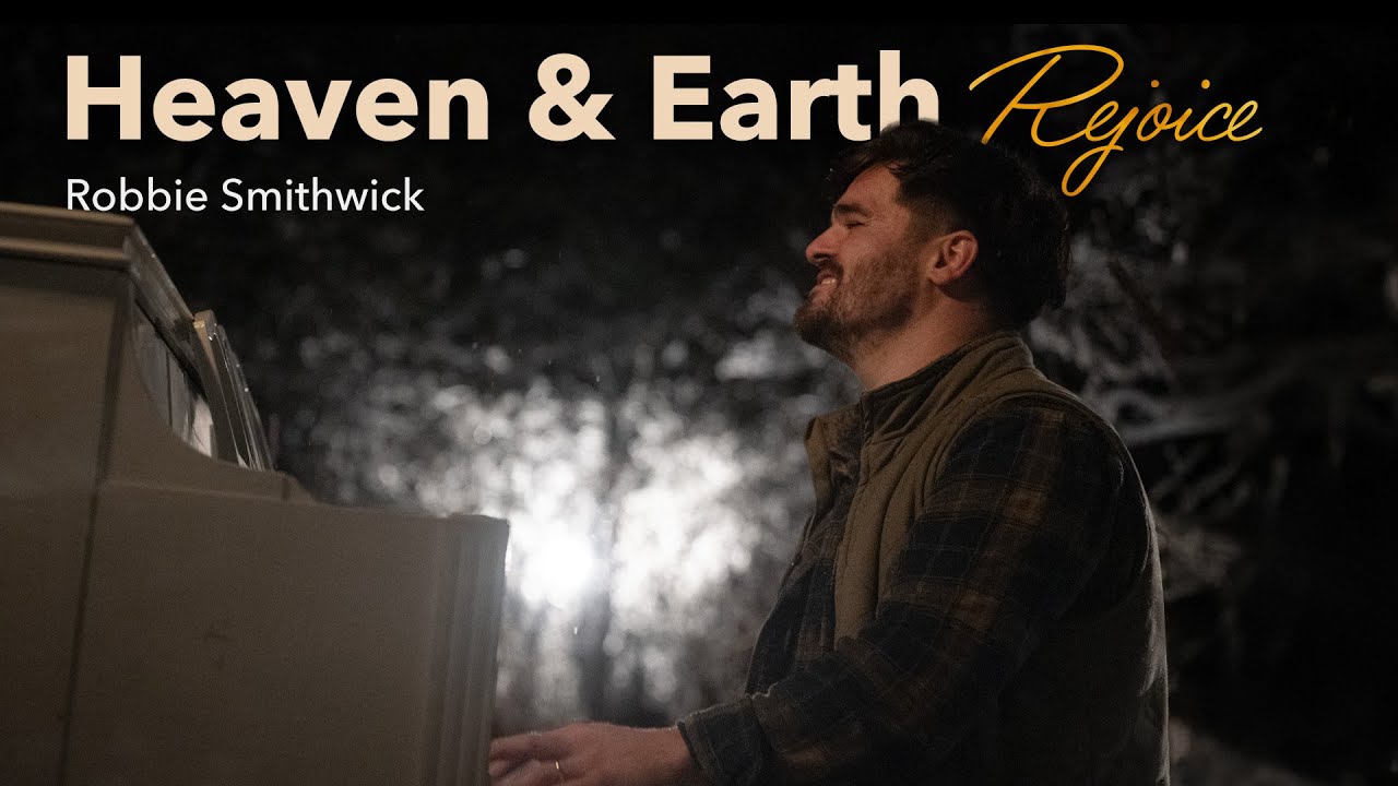 Heaven & Earth Rejoice (Official Music Video) - Robbie Smithwick - YouTube