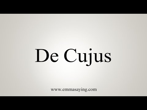 How To Say De Cujus