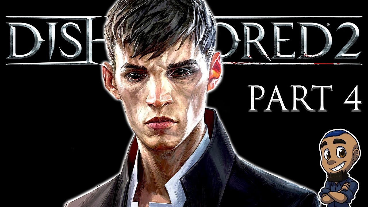 Dishonored 2 | Gameplay Walkthrough Part 4 - Emily | CAMPAIGN MISSION 3 ...