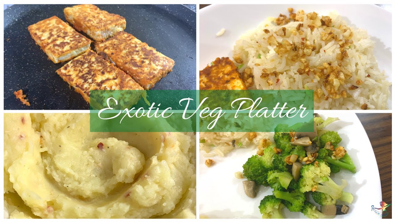 Exotic Veg Platter-Paneer Tikka,Mashed Potatoes,Stir Fried Veggies ...