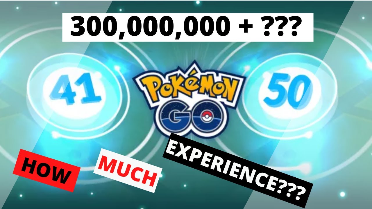 Level 50 in Pokemon Go - HOW MUCH EXPERIENCE!?! - YouTube