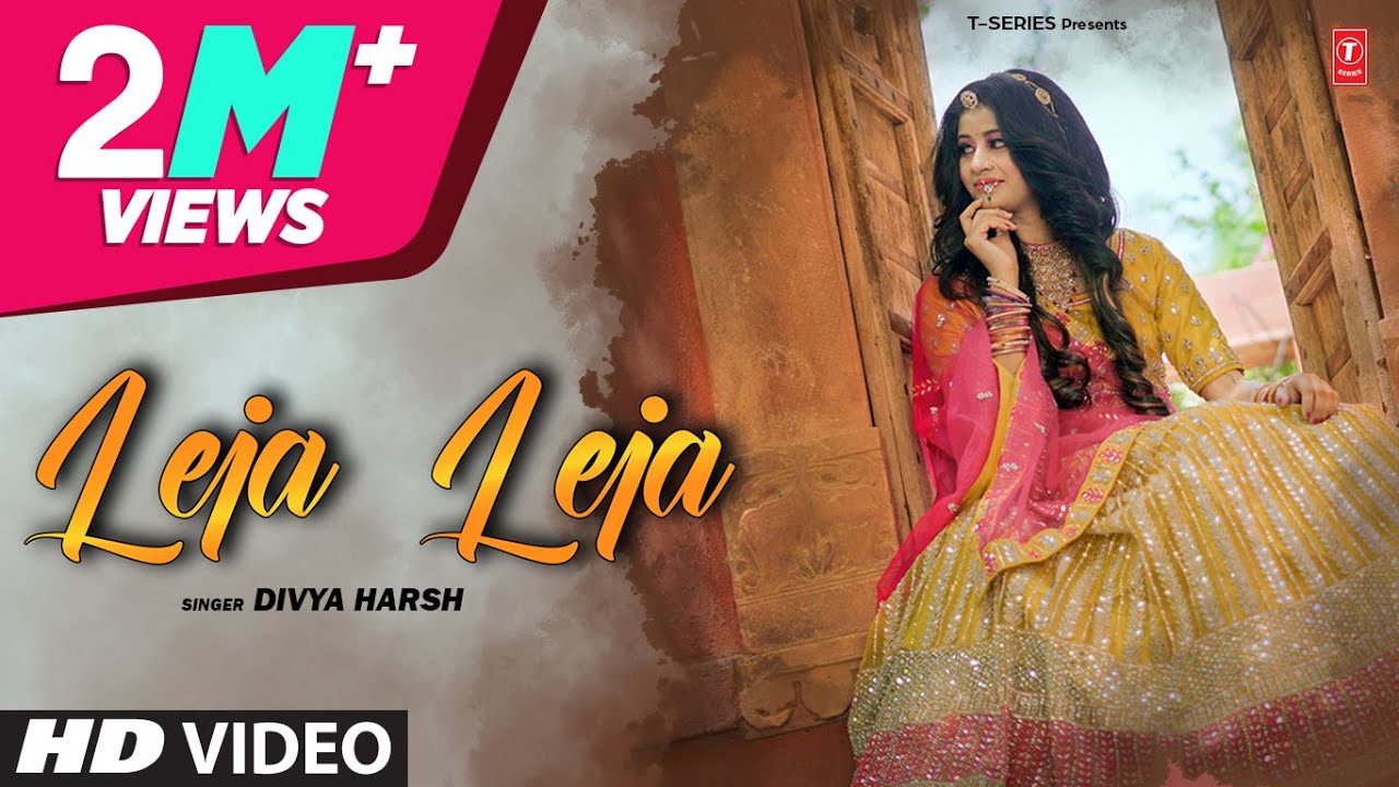 Leja Leja - New Rajasthani Video Song | Divya Harsh | Tanishk Bagchi ...