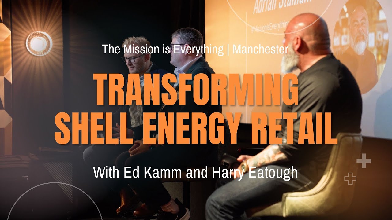 Shell Energy Retail: An Honest Transformation Story | Mission is ...