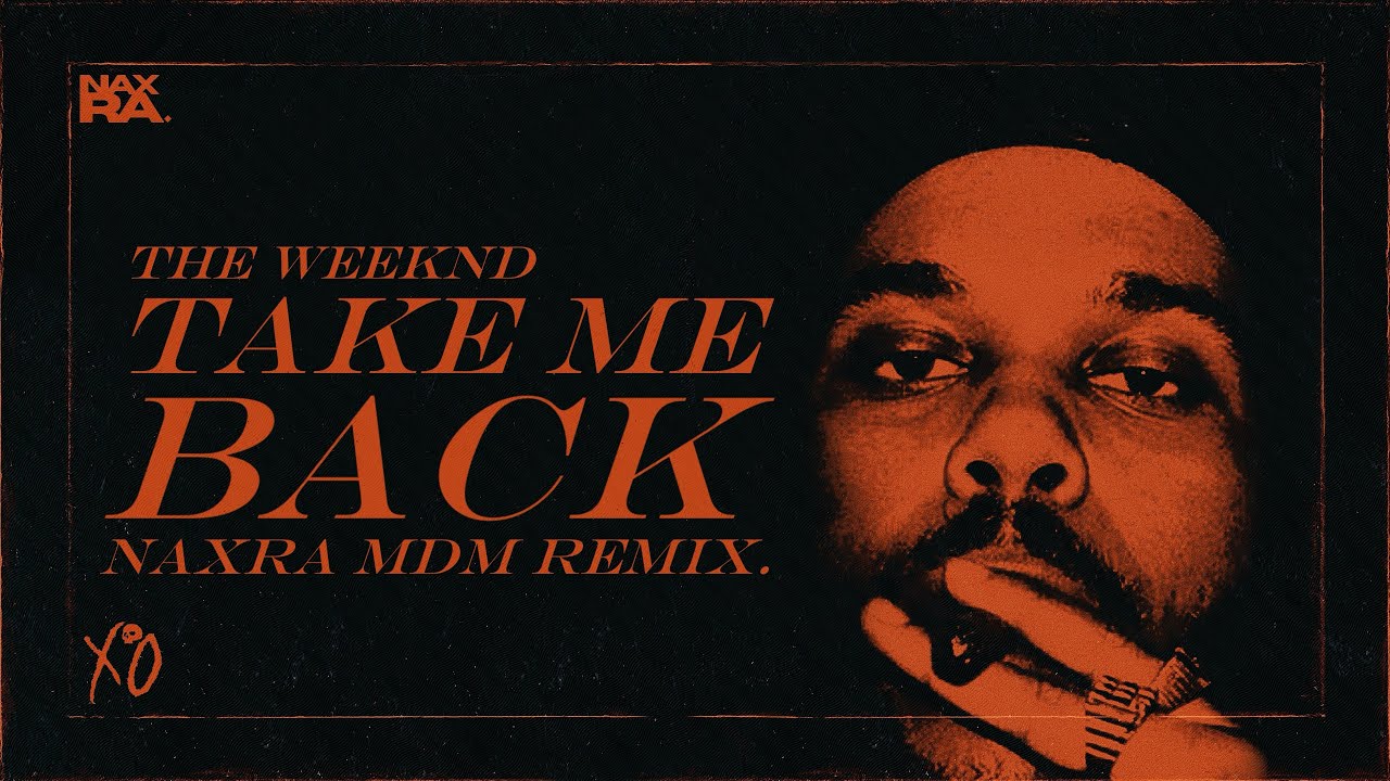 The Weeknd - Take Me Back (Naxra MDM Remix) - YouTube