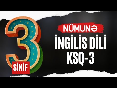 3-cü sinif İngilis dili KSQ-3 | Nümunə İzah