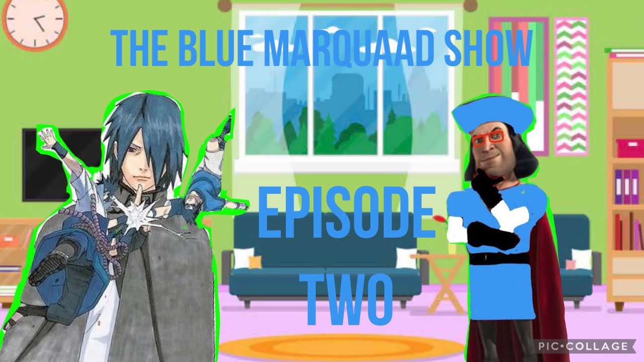 The Blue Marquaad Show | Episode 2 - Hotel Experience/Sasuke Uchiha ...