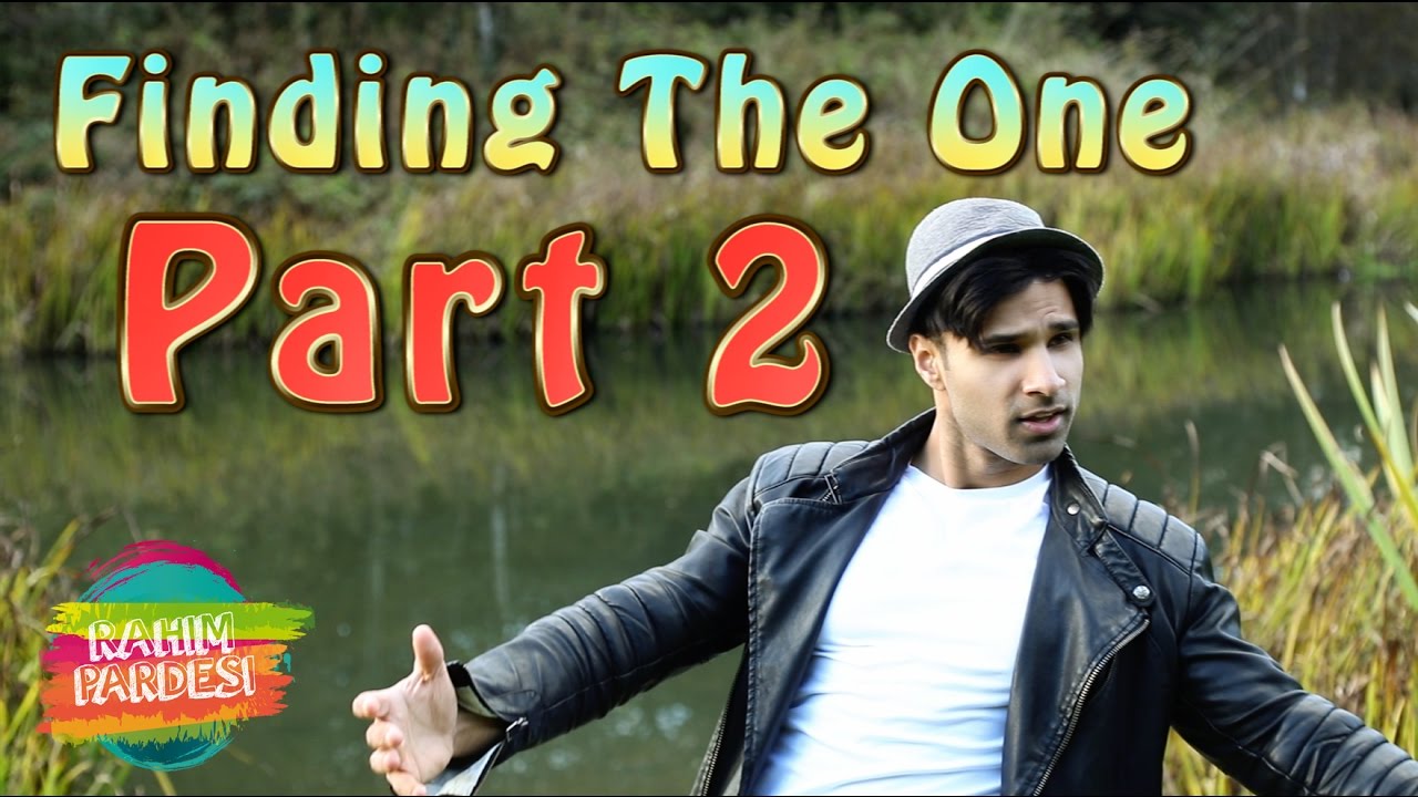 Finding The One Part 2 | Rahim Pardesi - YouTube