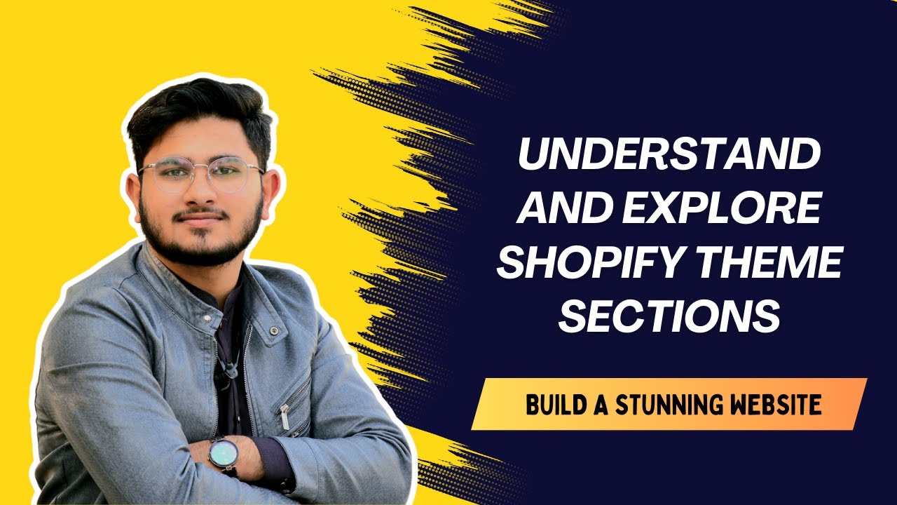 How to Understand and Explore Shopify Theme Sections | Build a Stunning Website - YouTube