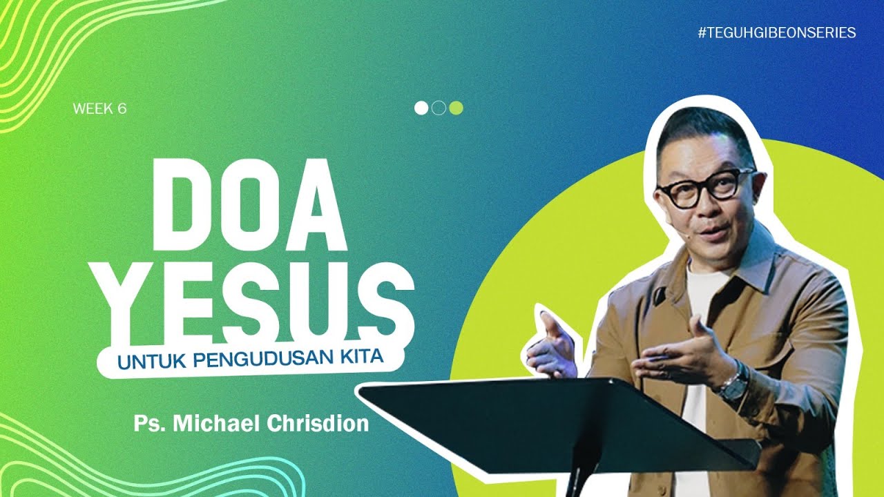 Teguh Week 6 "Doa Yesus Untuk Pengudusan Kita" Ps. Michael Chrisdion ...