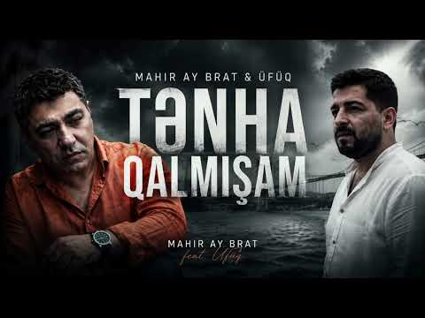 Mahir Ay Brat & Üfüq – Tənha Qalmışam | Official Music Video 2026