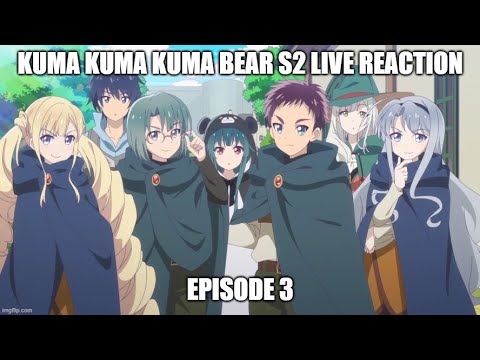 [Live Reaction] Kuma Kuma Kuma Bear S2 Ep3 - YouTube