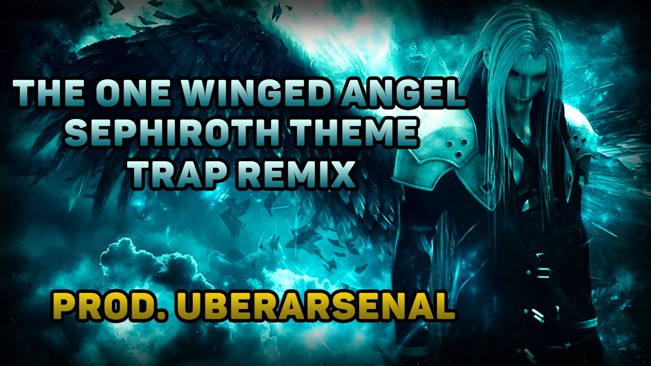 The One-Wing Angel - Sephiroth Theme Trap Remix - Prod. UberArsenal ...