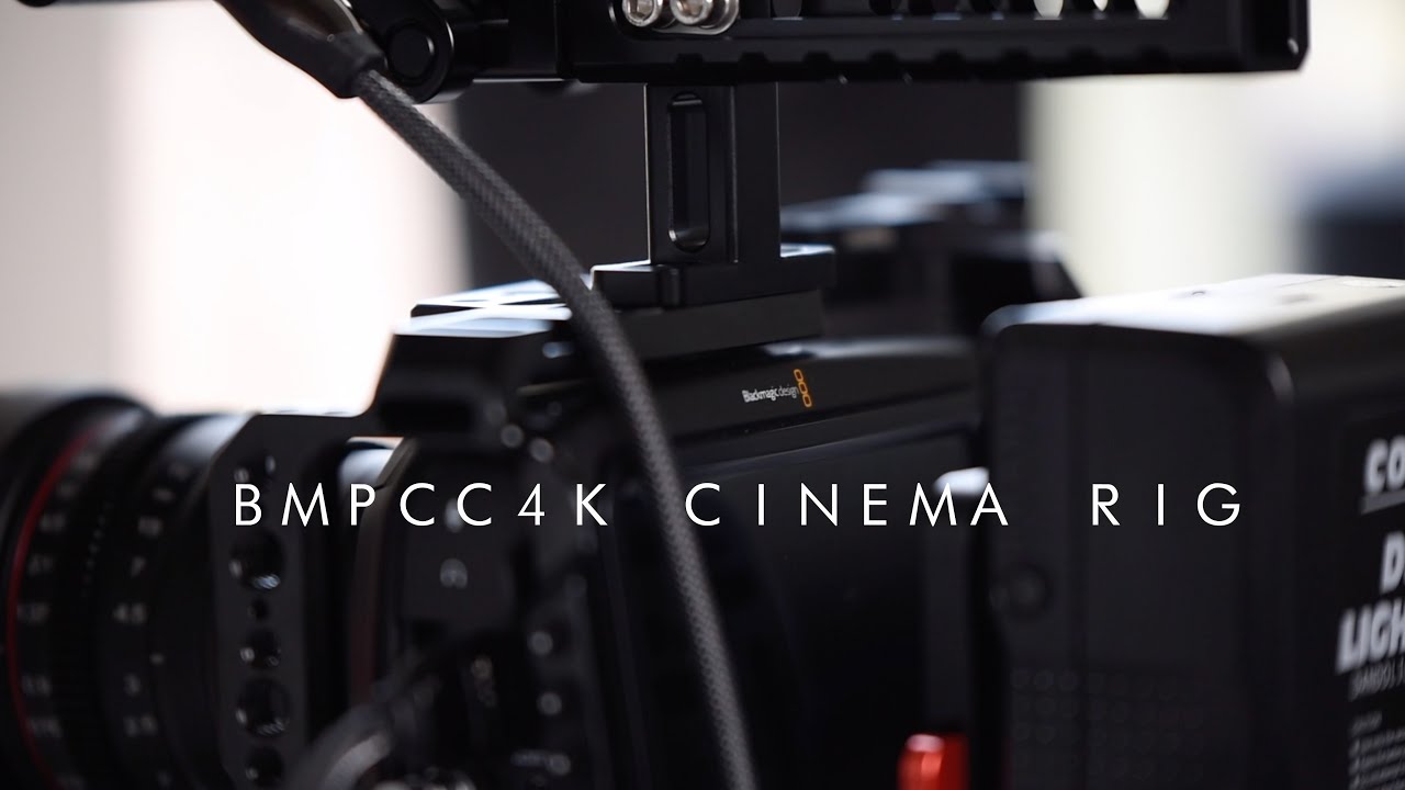 BMPCC4K CINEMA RIG - YouTube