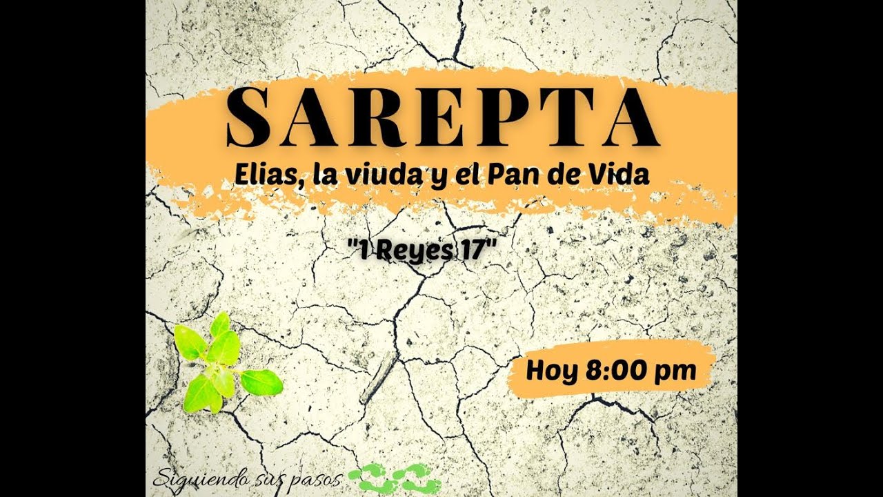 SAREPTA ELIAS, LA VIUDA Y EL PAN DE VIDA- 18 Agosto, 2020 - Victoria ...