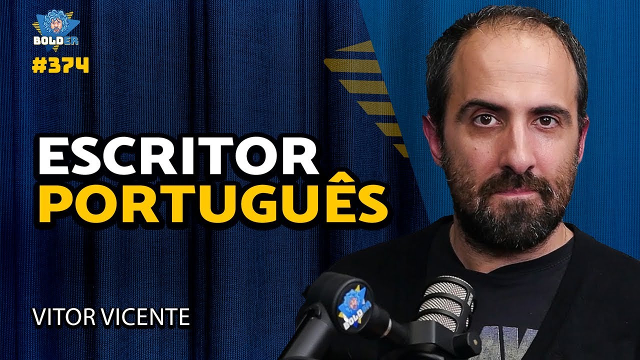 ESCRITOR E PODCASTER PORTUGUÊS - Vitor Vicente | Bolder Podcast 374 - YouTube