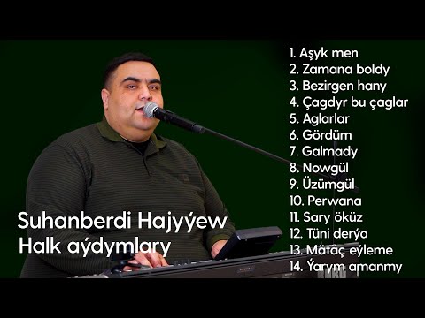 Suhanberdi Hajyyew - Halk aydymlary | 2025