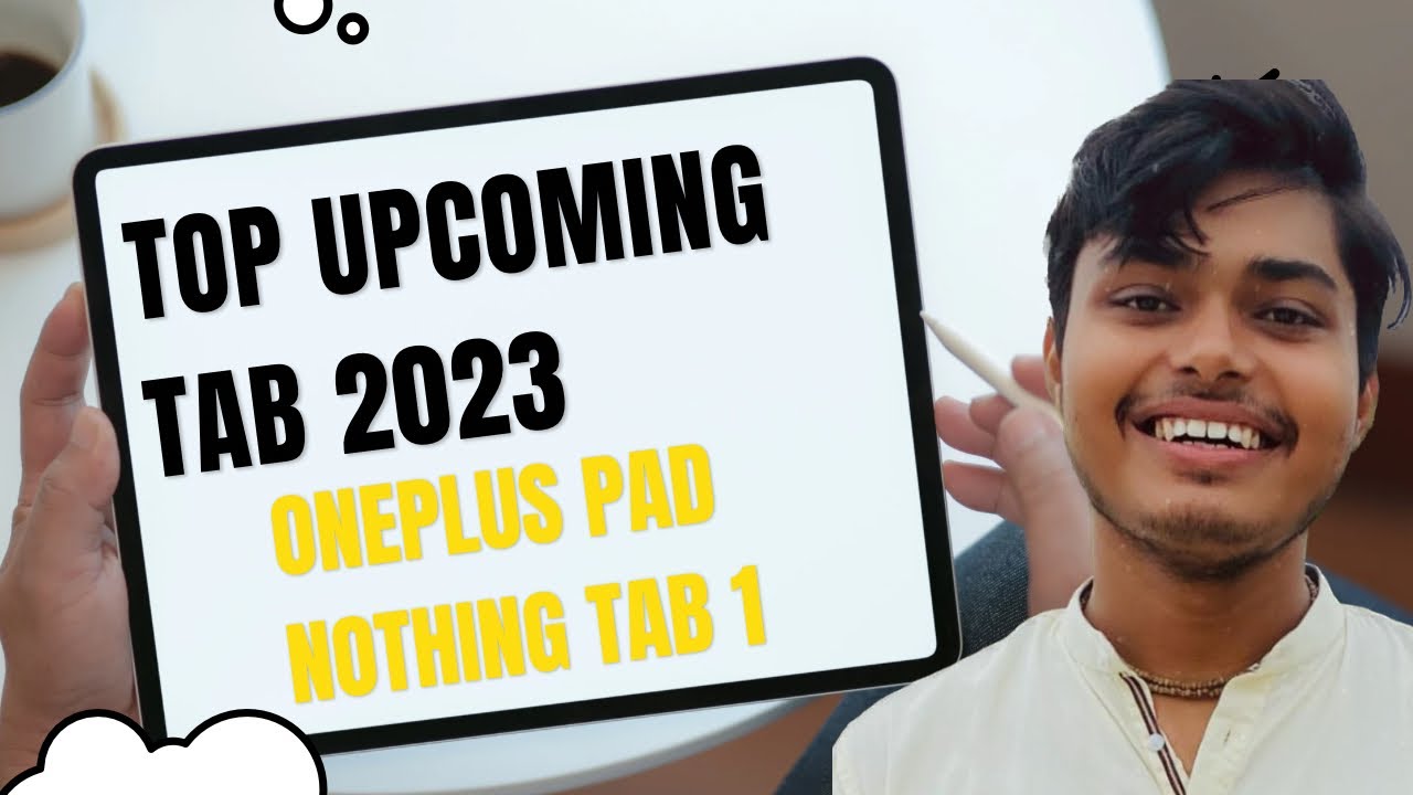 Top upcoming tab Oneplus Pad,Nothing Tab 1,Apple Ipad 7,Lenovo etc ...
