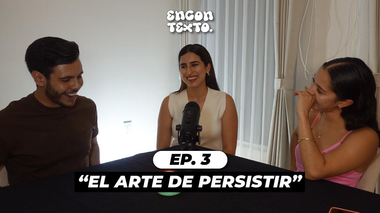 El arte de persistir| Episodio 03 | EnContexto Podcast - YouTube