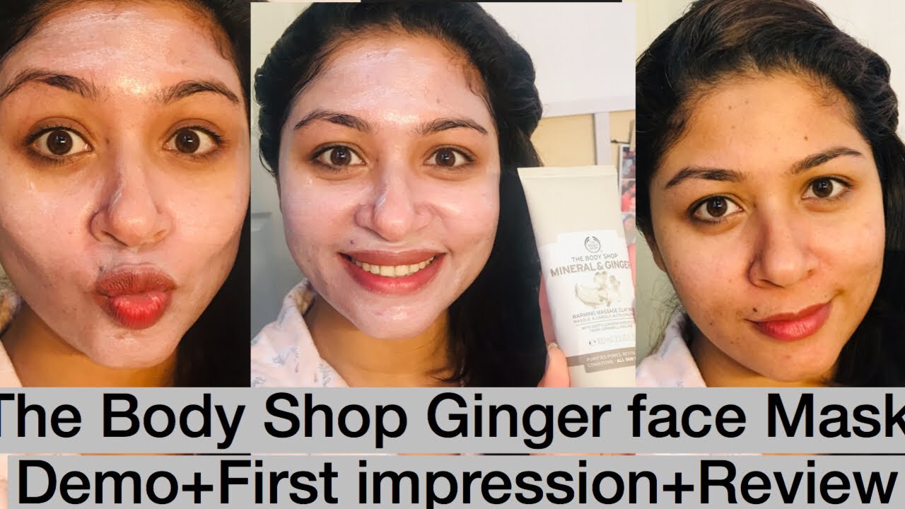 WARMING Body Shop Mineral + Ginger Face Mask | Demo+First Impressions ...
