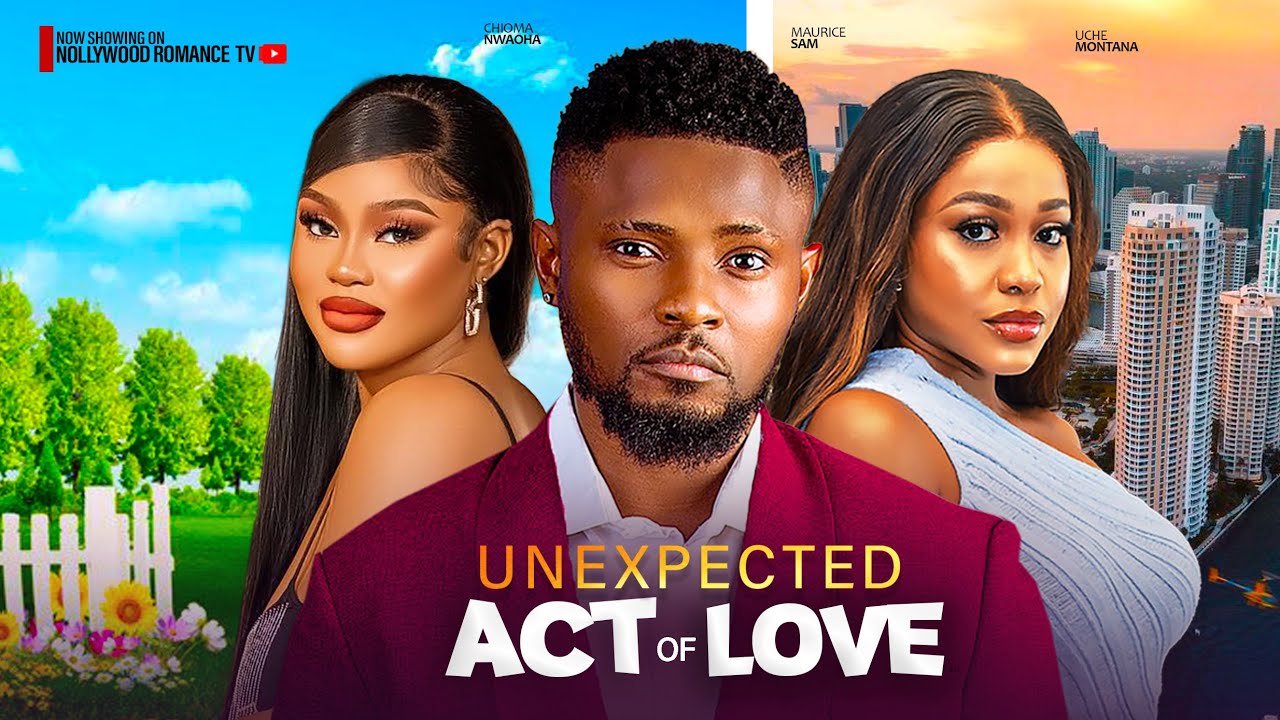 LOVE UNEXPECTED ~ MAURICE SAM, UCHE MONTANA, CHIOMA NWAOHA | 2024 ...