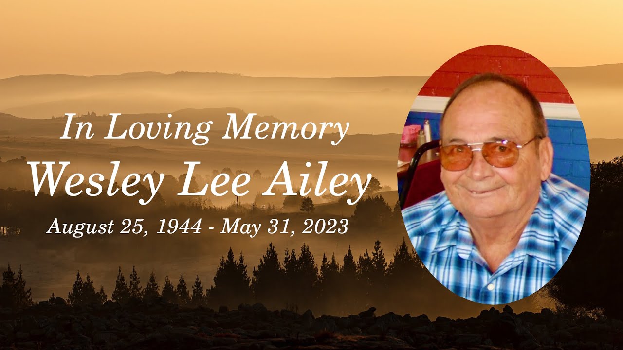 In Loving Memory: Wesley Lee Ailey - YouTube