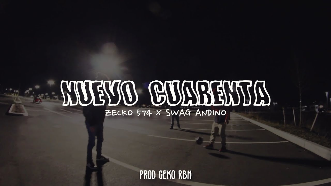 NUEVO CUARENTA - Zecko 574 x Swag Andino (Prod. Geko RBN) - YouTube