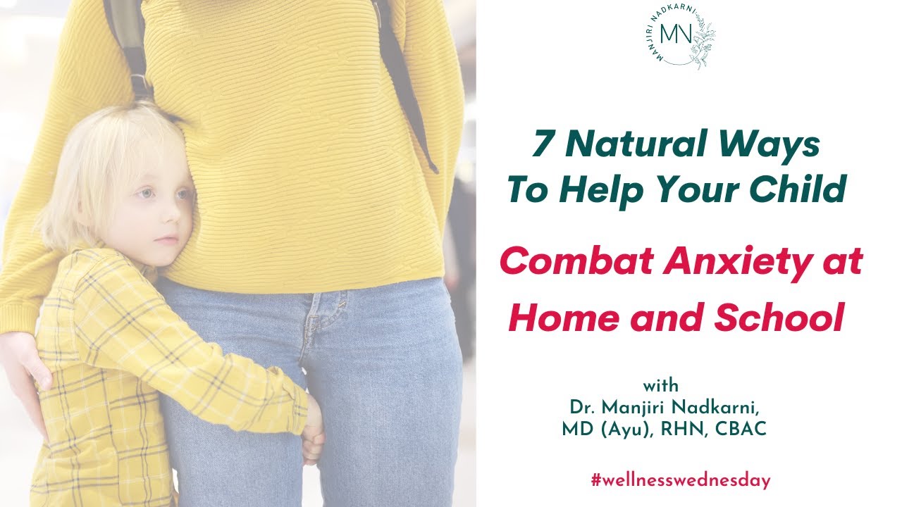 7 Natural Ways To Help Your Child Combat Anxiety at Home and School ...