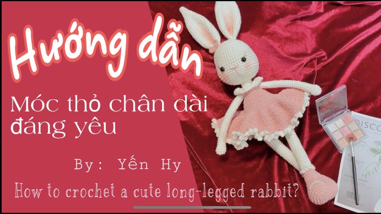 How to crochet a cute long=legged rabbit | Hướng dẫn móc thỏ chân dài ...