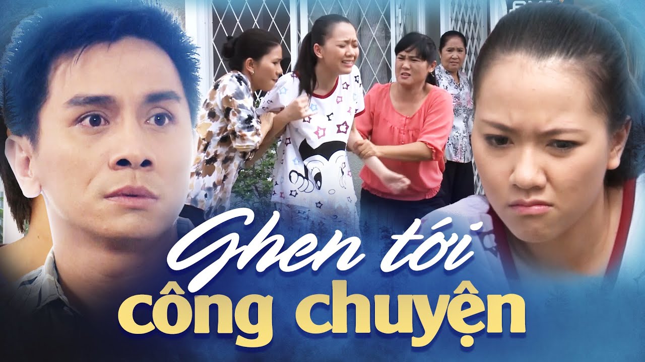 GHEN TỚI CÔNG CHUYỆN - PHIM HAY VIỆT NAM💛PHIM TRUYỀN HÌNH VIỆT NAM💛PHIM ...