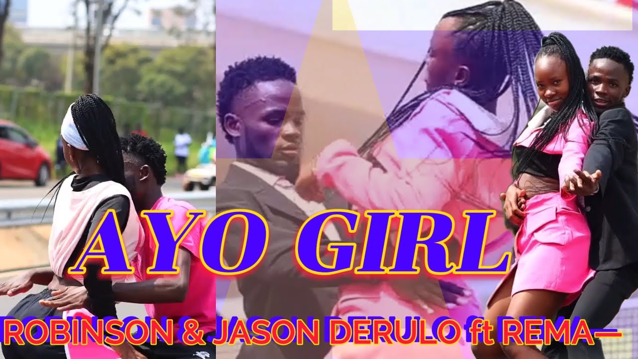 Robinson & Jason Derulo - AYO GIRL ft Rema || Official [Dance Video ...