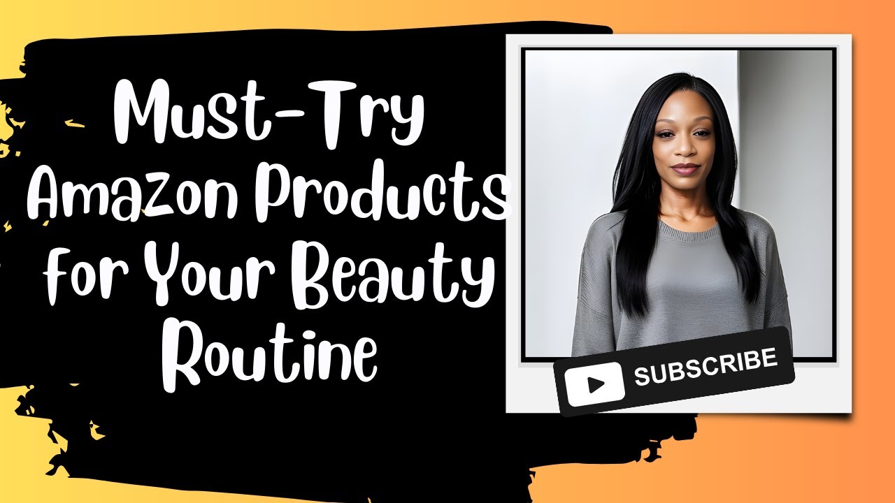 Must-Try Amazon Products for Your Beauty Routine - YouTube