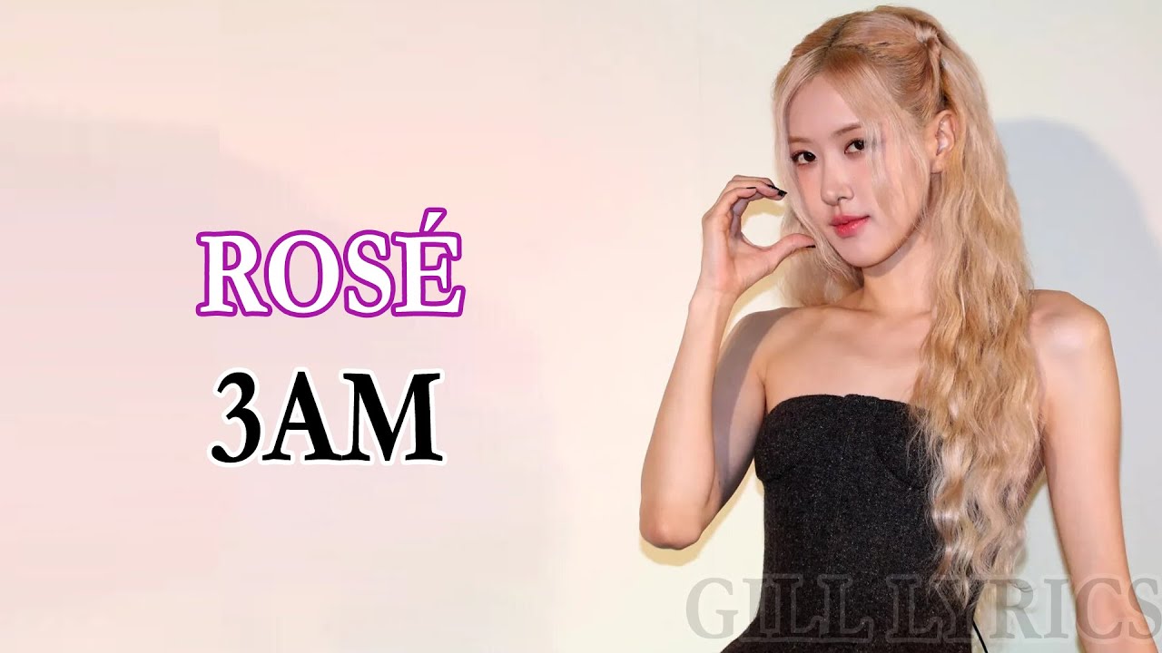 ROSÉ – 3AM Lyrics - YouTube