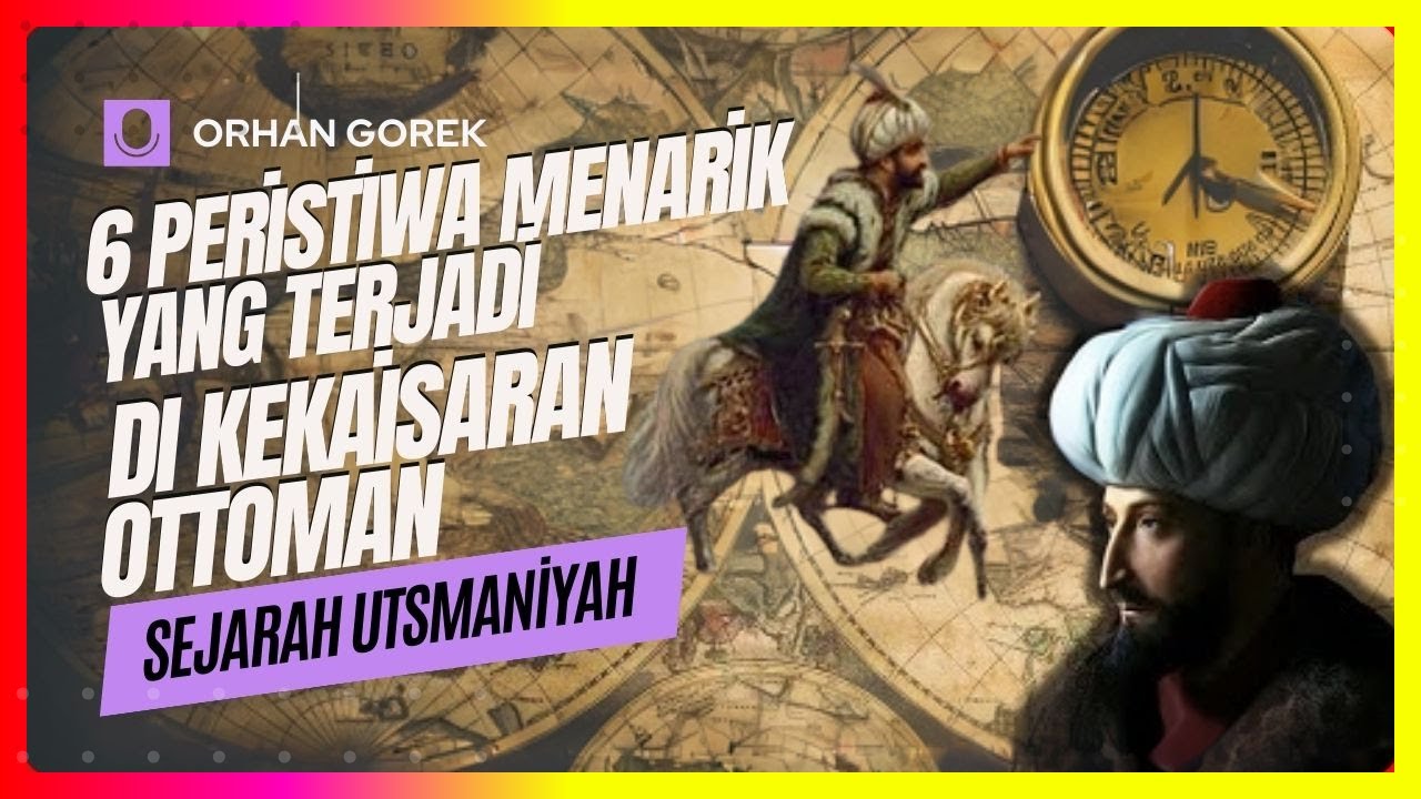 6 Peristiwa Menarik yang Terjadi - Sejarah Utsmaniyah - YouTube