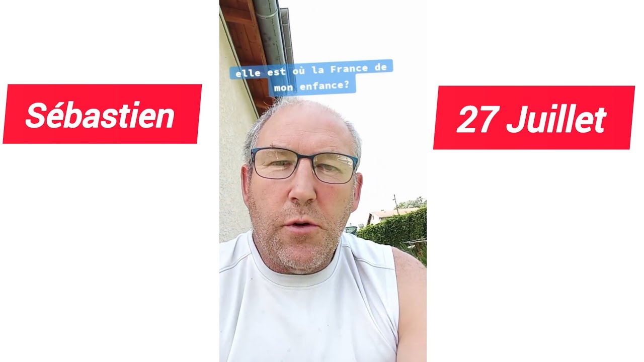 Sébastien béraud 27 Juillet elle est où la France de mon enfance ...