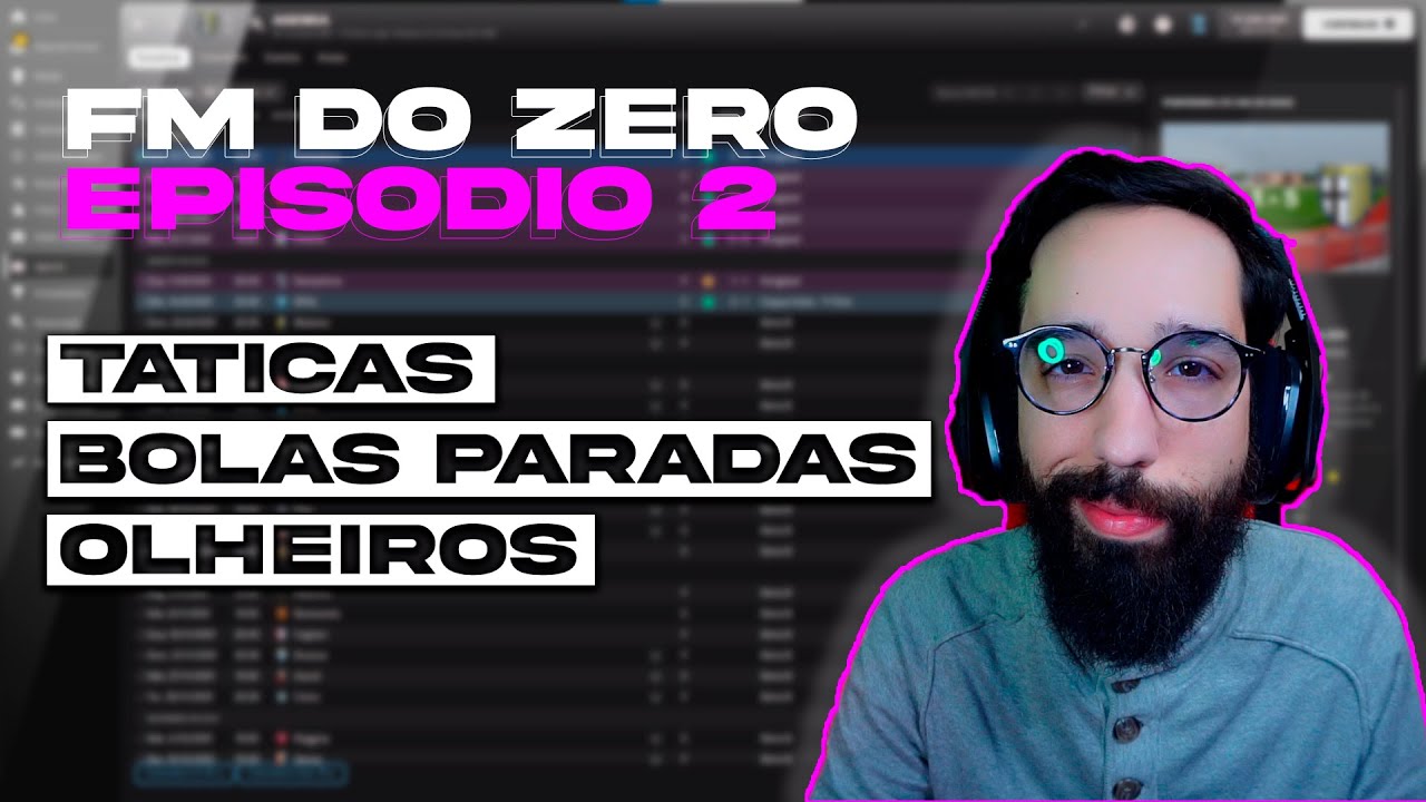FM DO ZERO: EPISÓDIO 2 - TÁTICA, BOLAS PARADAS E OLHEIROS! # ...