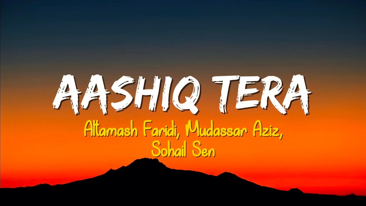 Aashiq Tera - Sohail Sen Ft. Altamash Faridi (Lyrics) | Happy Bhag Jayegi - YouTube Music