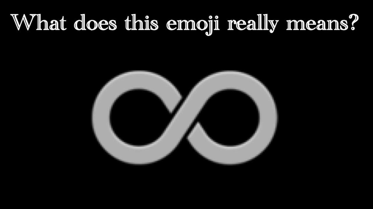 What does the Infinity emoji means? - YouTube