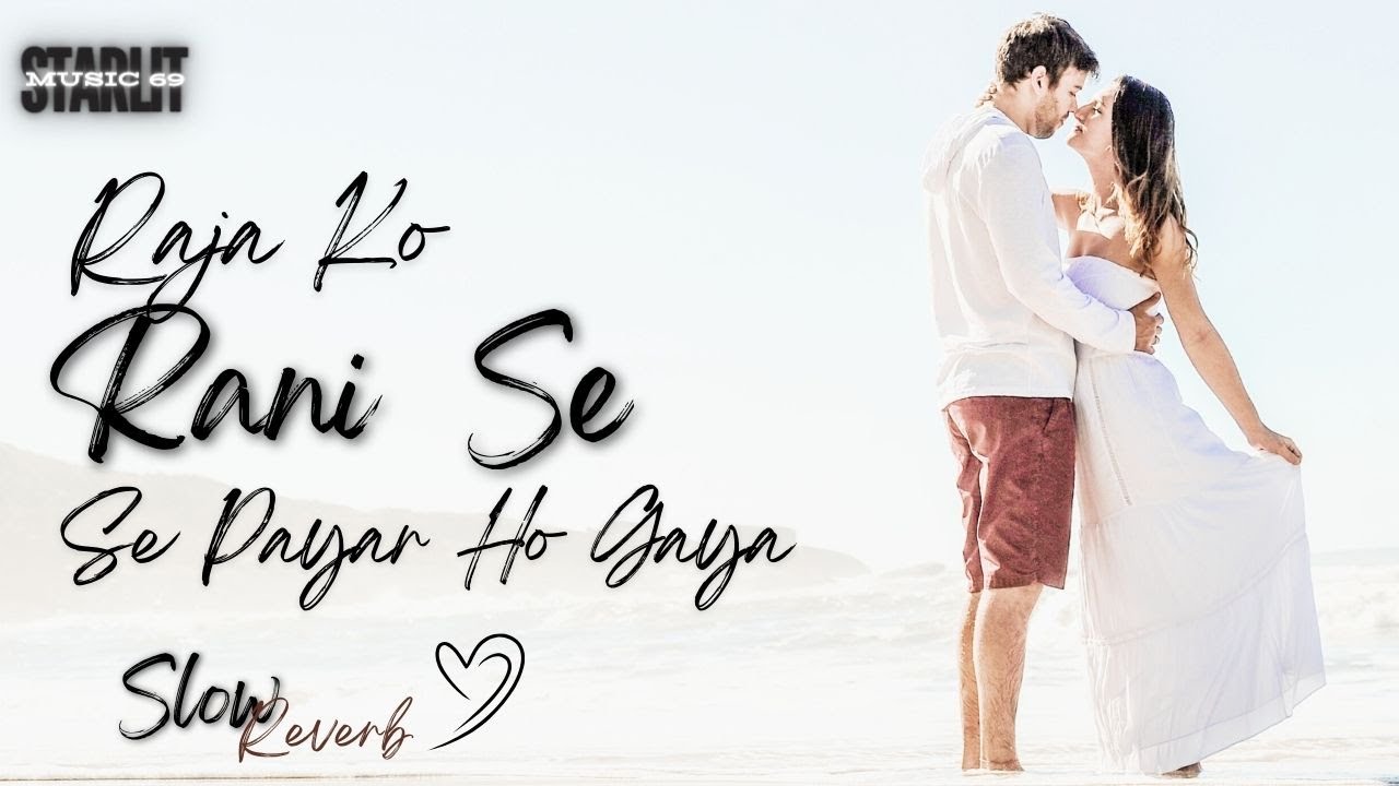 Raja Ko Rani Se Payar Ho Gaya Slow & Reverb - YouTube